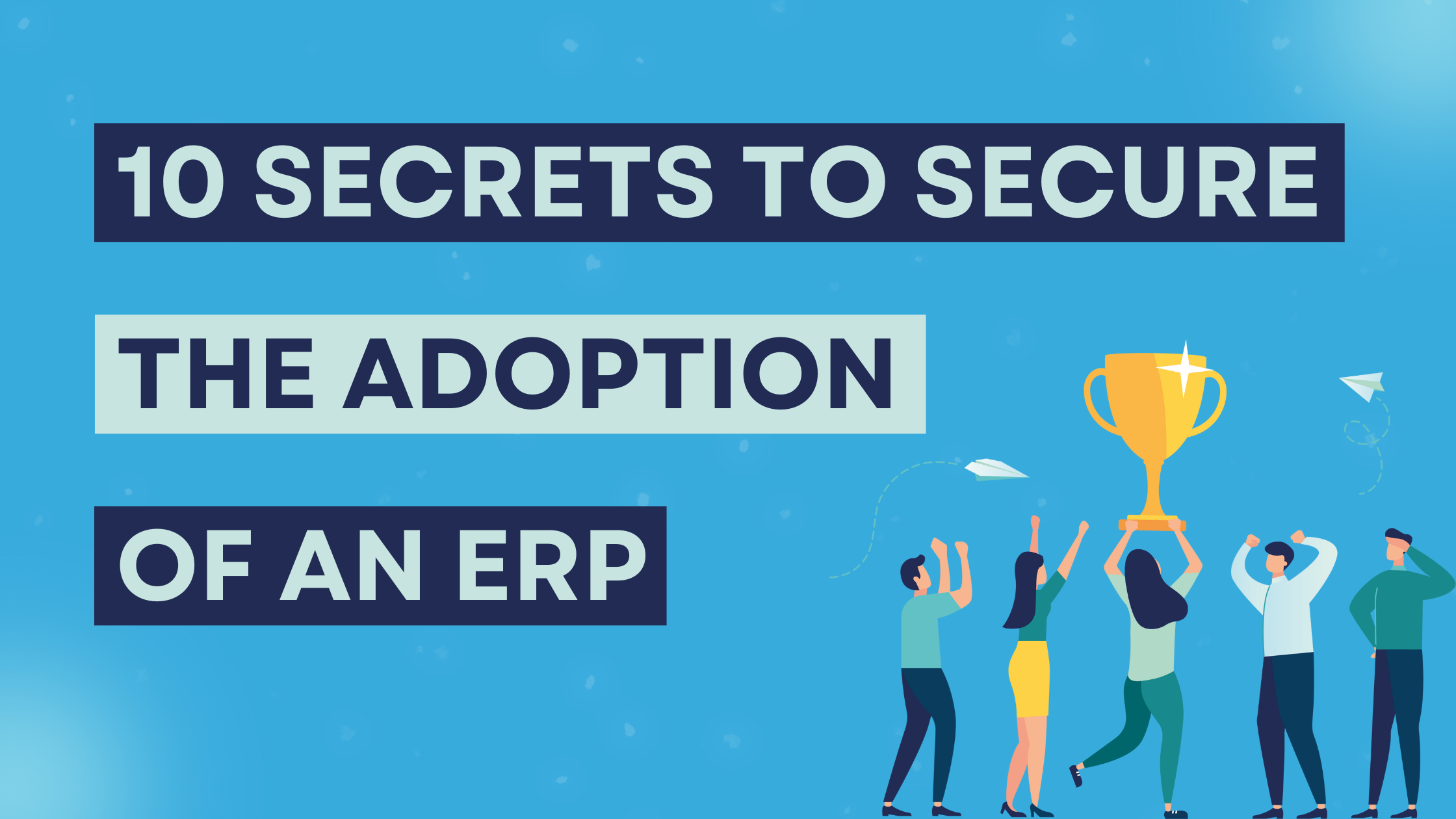 10 secrets to ensure the adoption of your ERP - Shortways
