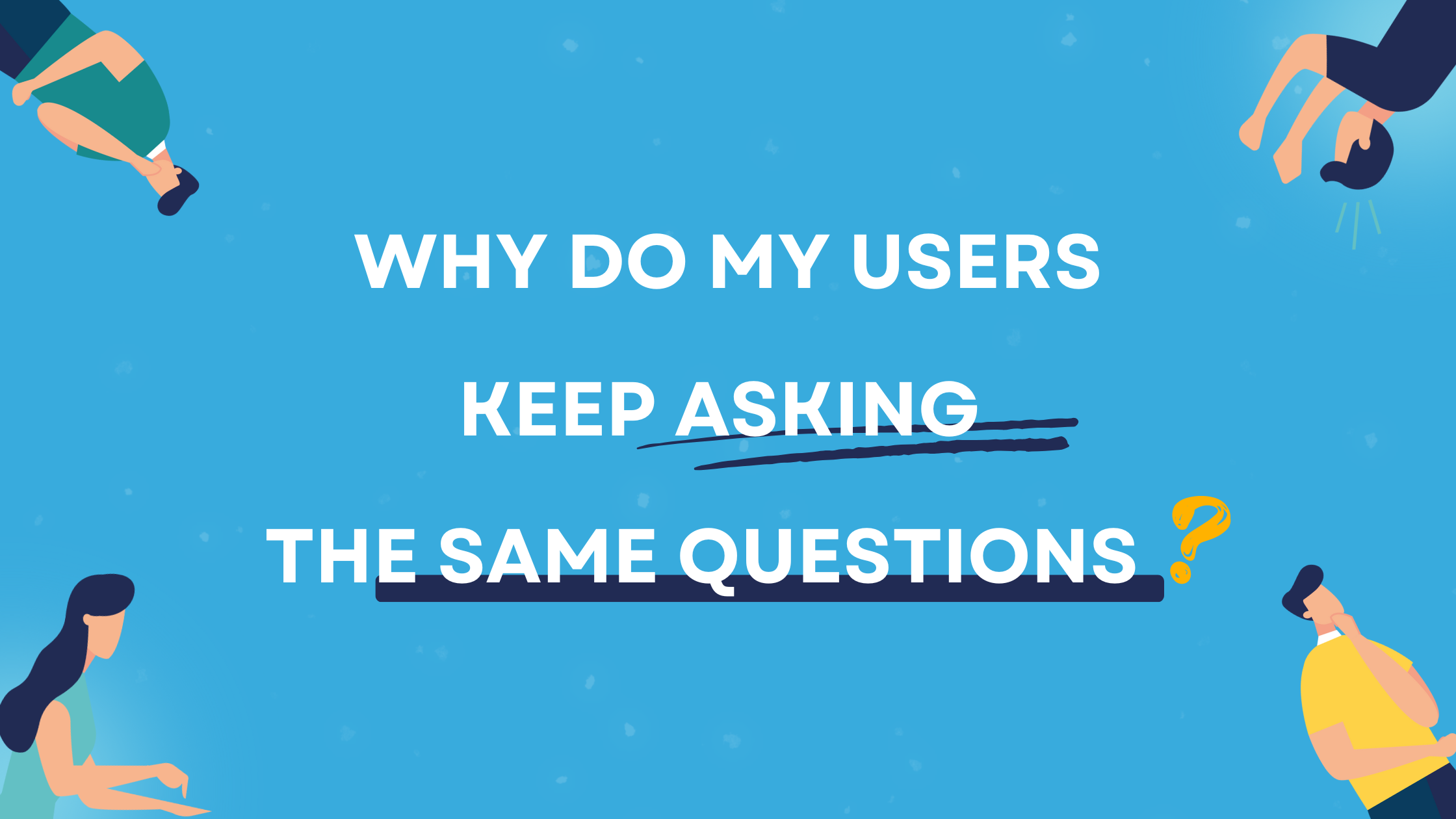 Why do my users keep asking the same questions about the ERP?