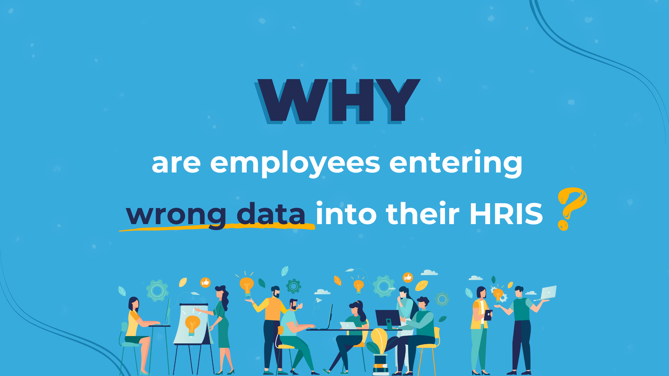 Why are employees entering wrong data into their HRIS? - Shortways