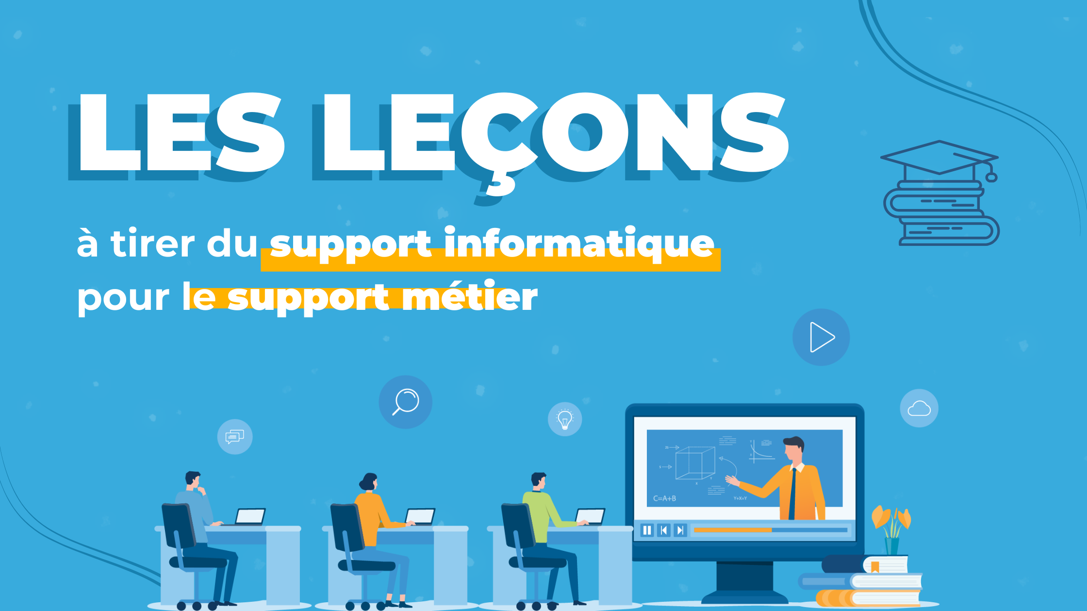 Les leçons à tirer du support informatique pour le support métier