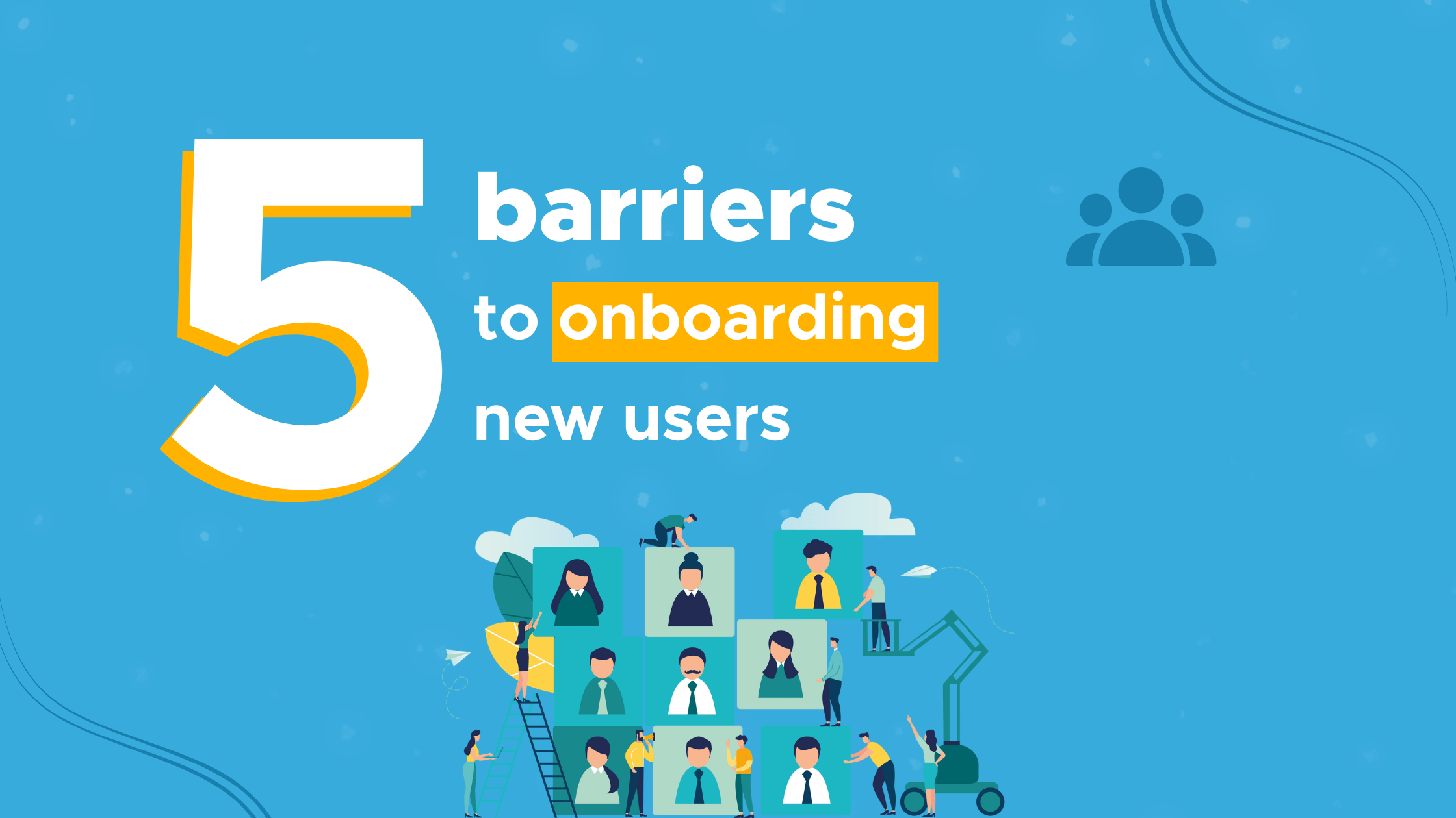 The 5 barries to onboarding your new users - Shortways