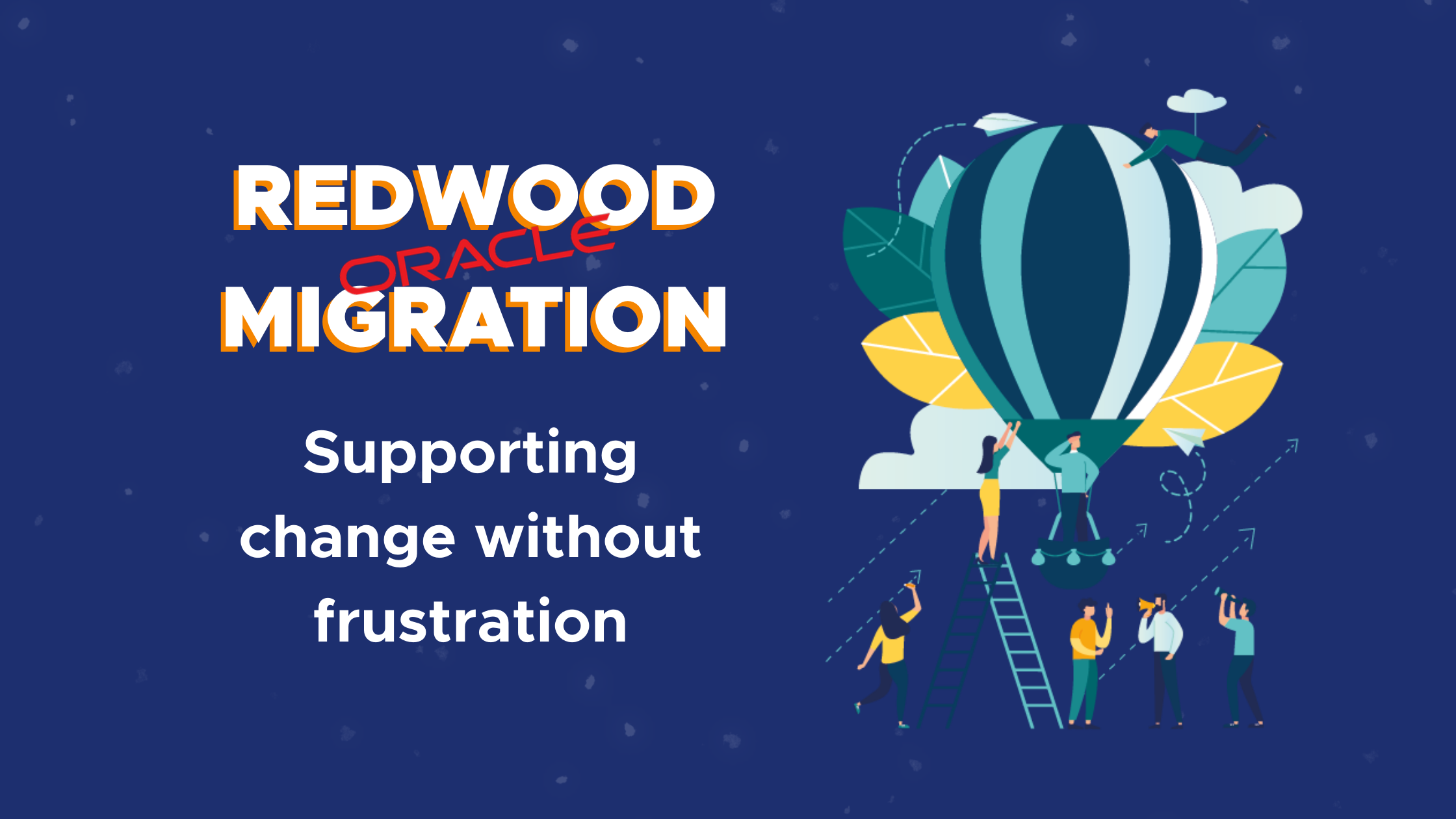Migrating to Oracle Redwood: How to Effectively Support the Change